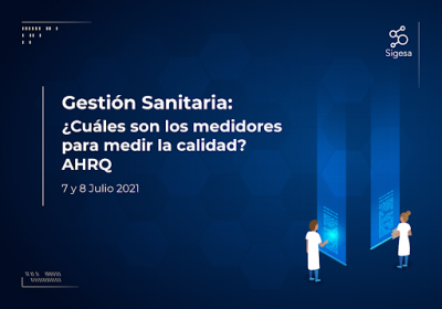 Gestión Sanitaria: ¿Cuáles son los indicadores para medir la calidad? AHRQ – Sigesa